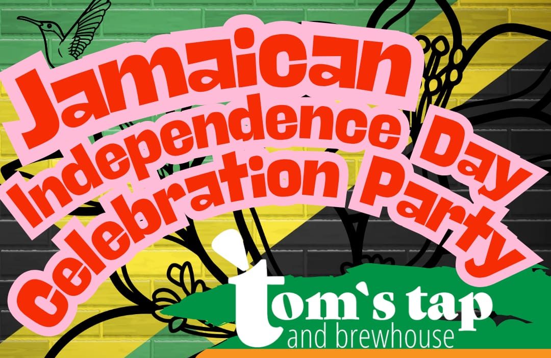 Jamaican Independence Day Celebration Party - Saturday 9th August 2-11pm - Tom's Tap and Brewhouse